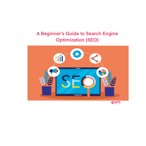A Beginner’s Guide to Search Engine Optimization (SEO) - Aorta Digital ...